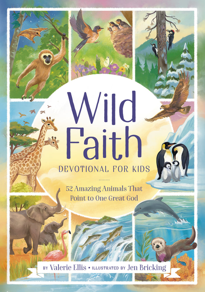 Wild Faith Devotional for Kids: 52 Amazing Animals That Point to One G ...